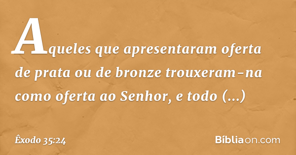 Êxodo 35:24 - Bíblia