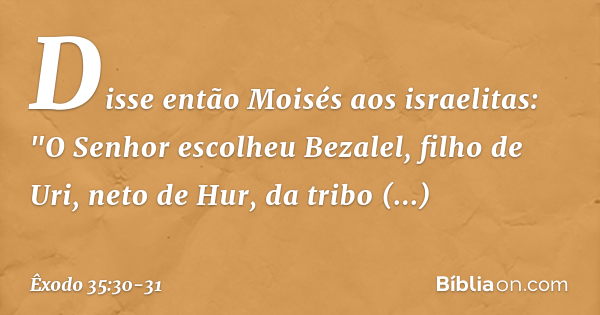 Êxodo 35:30-31 - Bíblia