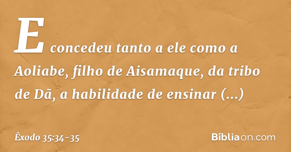 Êxodo 35:34-35 - Bíblia