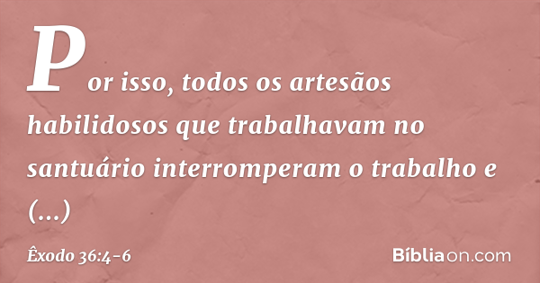 Êxodo 36:4-6 - Bíblia