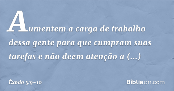 Êxodo 5:9-10 - Bíblia