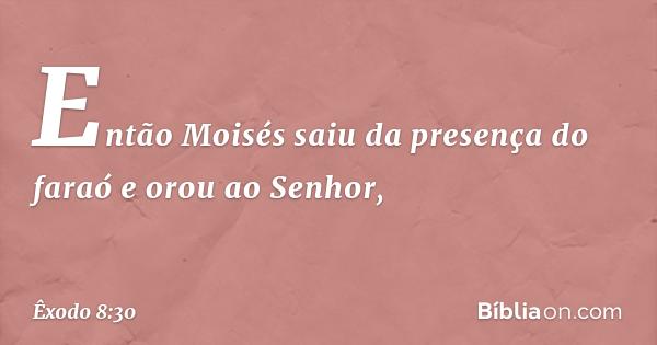 Êxodo 8:30 - Bíblia