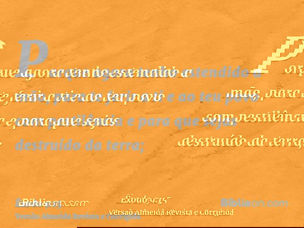 Êxodo 9:15 - Bíblia