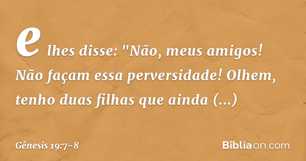 Gênesis 19:7-8 - Bíblia