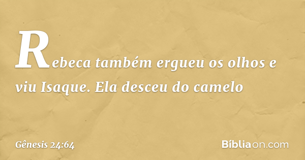 Gênesis 24:64 - Bíblia