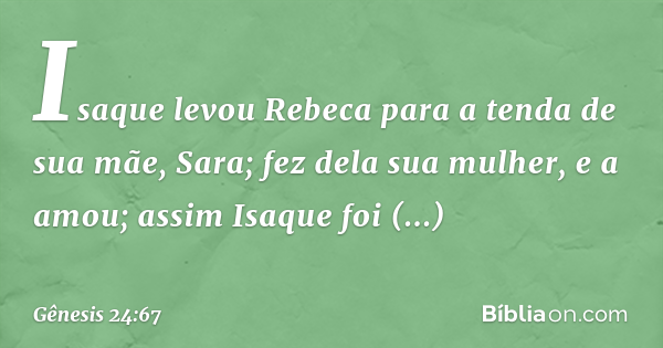 Gênesis 24:67 - Bíblia