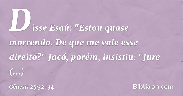 Gênesis 25:32-34 - Bíblia