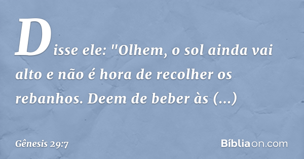 Gênesis 29:7 - Bíblia