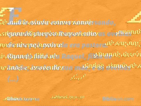 Gênesis 29:9-10 - Bíblia