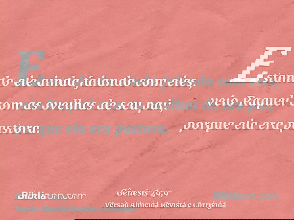 Gênesis 29:9 - Bíblia