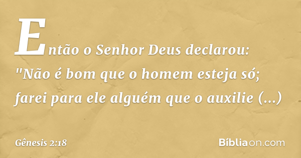 Gênesis 2:18 - Não é bom que o homem esteja só - Bíblia