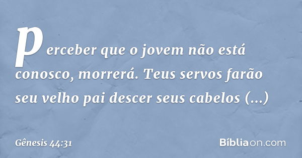 Gênesis 44:31 - Bíblia