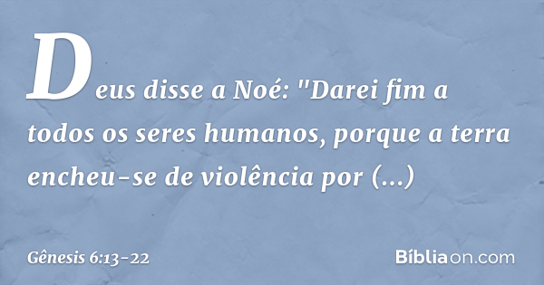 Gênesis 6:13-22 - Bíblia