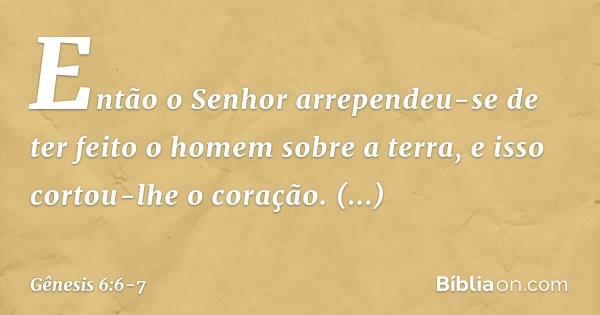 Gênesis 6:6-7 - Bíblia