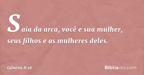 Gênesis 8:16 - Bíblia