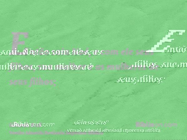 Gênesis 8:18 - Bíblia