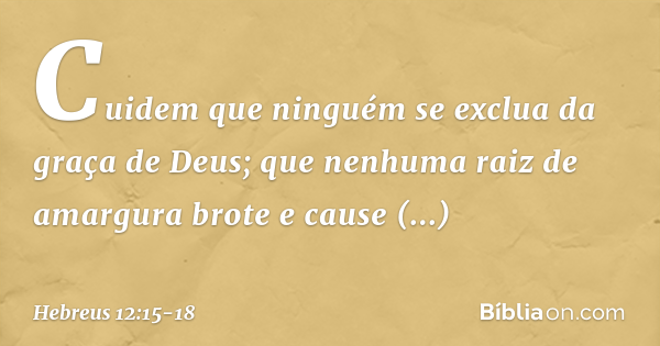 Hebreus 12:15-18 - Bíblia