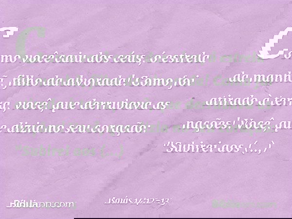 Isaías 14:12-13 - Bíblia