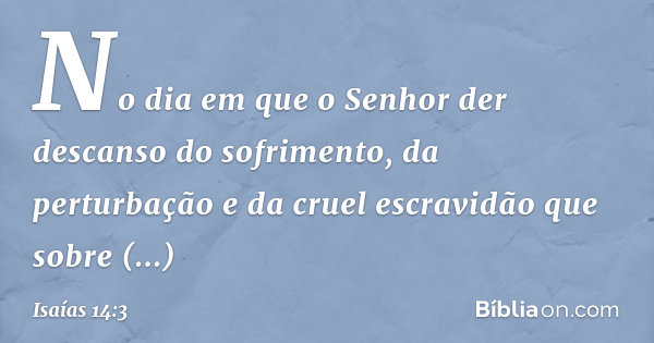 Isaías 14:3 - Bíblia