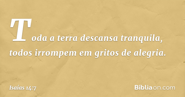 Isaías 14:7 - Bíblia