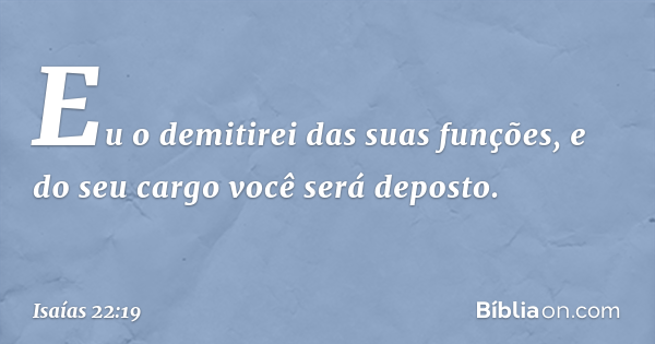 Isaías 22:19 - Bíblia