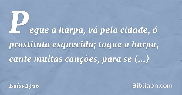 Isaías 23:16 - Bíblia