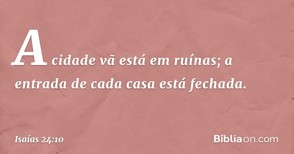 Isaías 24:10 - Bíblia