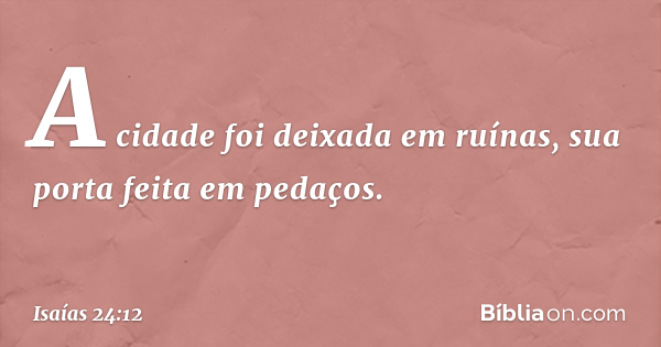 Isaías 24:12 - Bíblia
