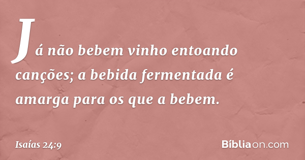 Isaías 24:9 - Bíblia