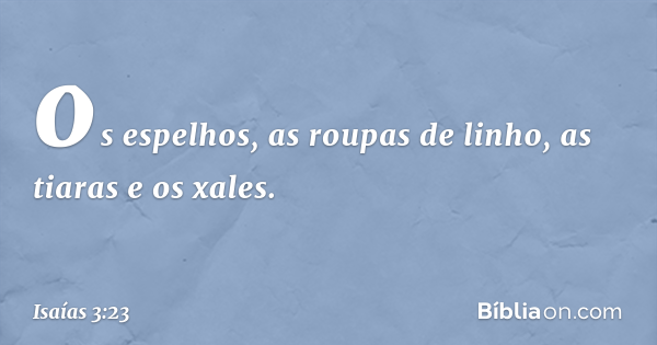 Isaías 3:23 - Bíblia