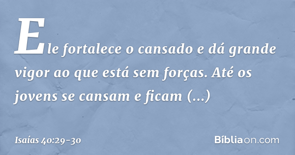 Isaías 40:29-30 - Bíblia