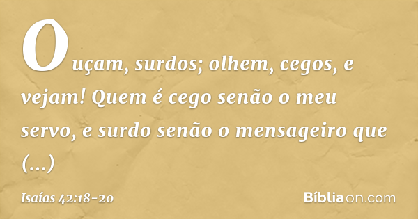 Isaías 42:18-20 - Bíblia