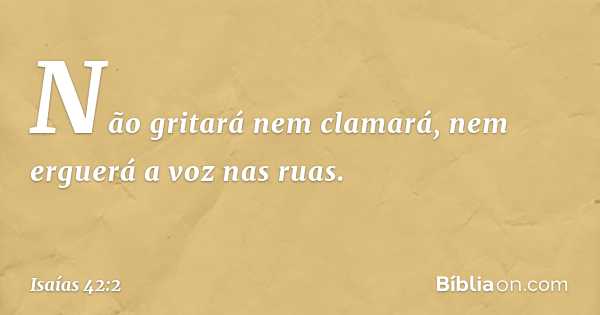Isaías 42:2 - Bíblia