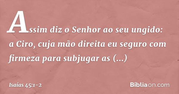 Isaías 45:1-2 - Bíblia