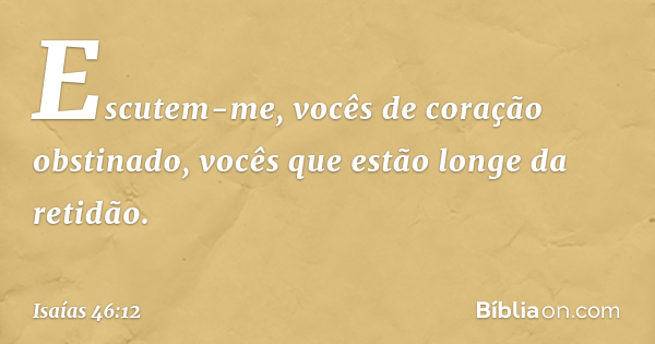 Isaías 46:12 - Bíblia