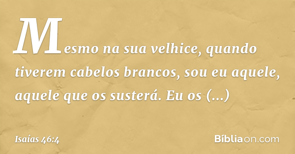 Isaías 46:4 - Bíblia
