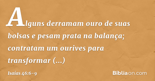Isaías 46:6-9 - Bíblia