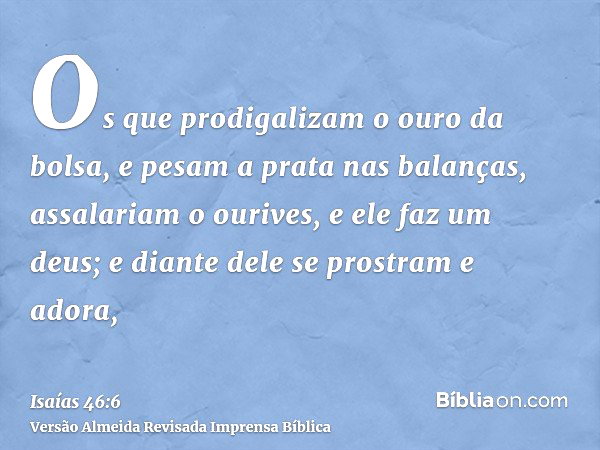 Isaías 46:6 - Bíblia