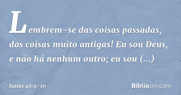 Isaías 46:9-10 - Bíblia