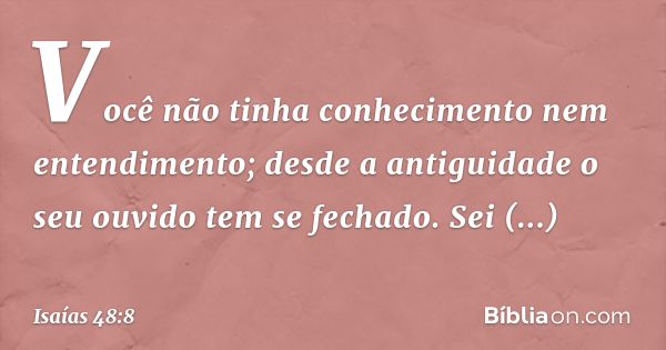 Isaías 48:8 - Bíblia