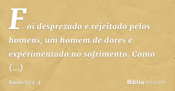 Isaías 53:3-4 - Bíblia