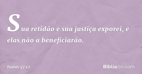 Isaías 57:12 - Bíblia