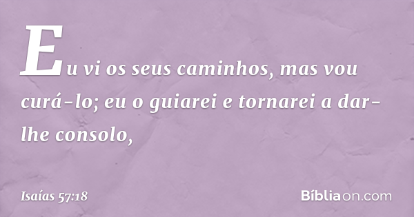Isaías 57:18 - Bíblia