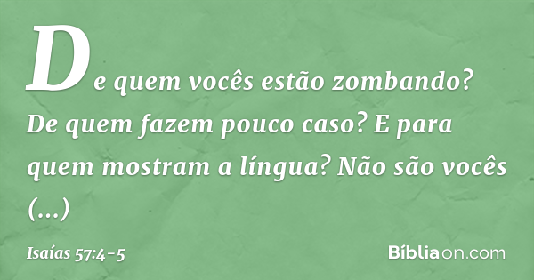 Isaías 57:4-5 - Bíblia