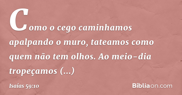 Isaías 59:10 - Bíblia