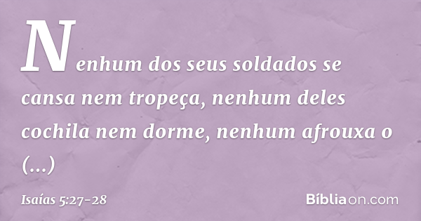 Isaías 5:27-28 - Bíblia