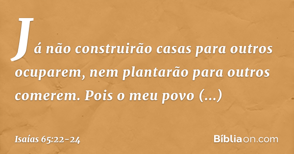 Isaías 65:22-24 - Bíblia