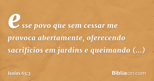 Isaías 65:3 - Bíblia