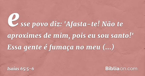 Isaías 65:5-6 - Bíblia