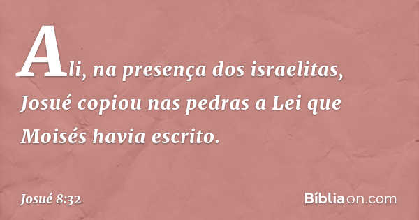 Josué 8:32 - Bíblia